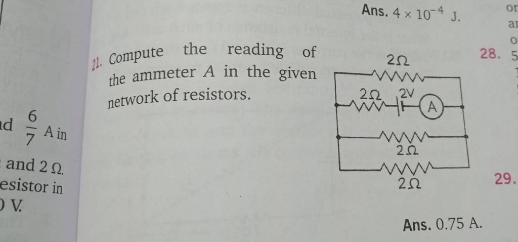 Ans. 4×10−4 J. 21. Compute the reading of the ammeter A in the given netw.. Ans. 4×10−4 J. 21. Compute the reading of the ammeter A in the given netw..