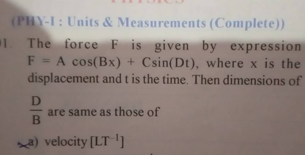 (PHY-I : Units \& Measurements (Complete)) 1. The force F is given by exp..