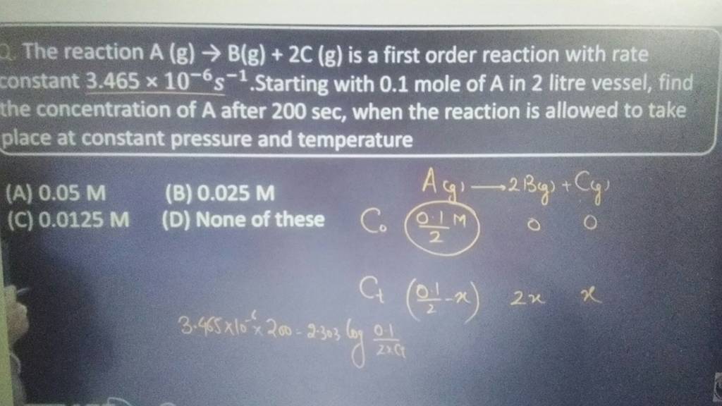 The reaction A(g)→B(g)+2C(g) is a first order reaction with rate constant..