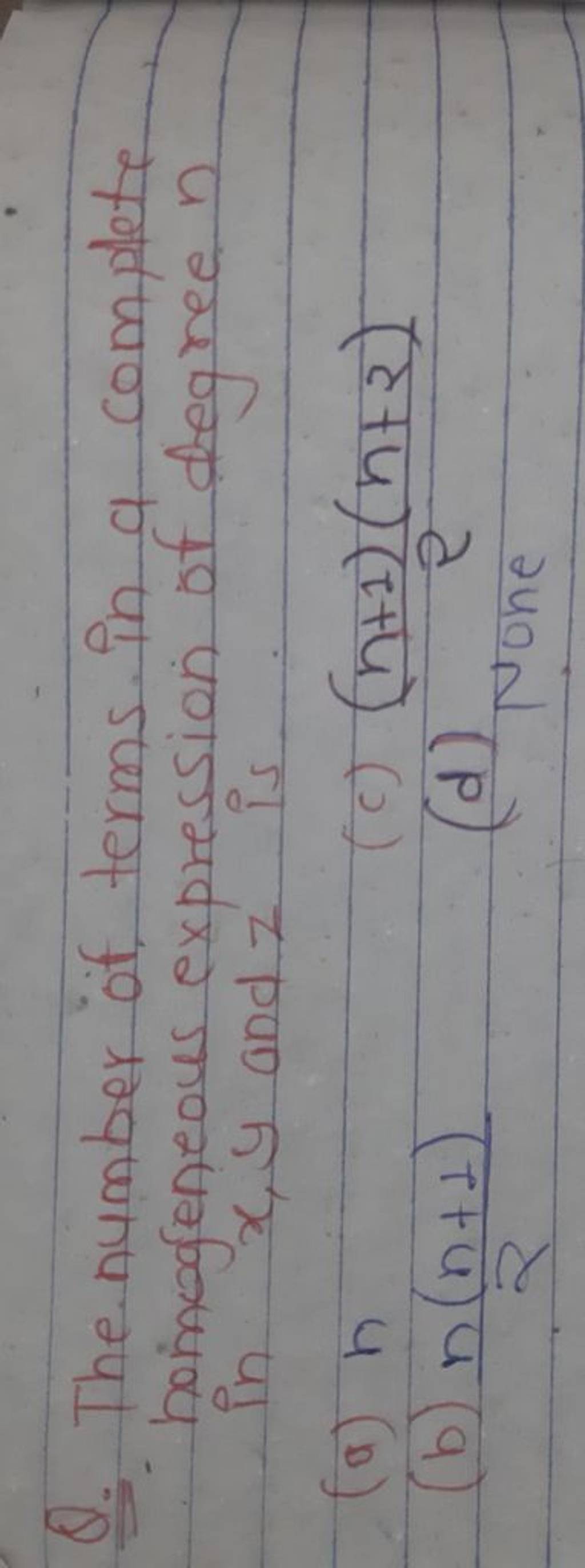 The number of terms. in a complete homogeneous expression of degree n in