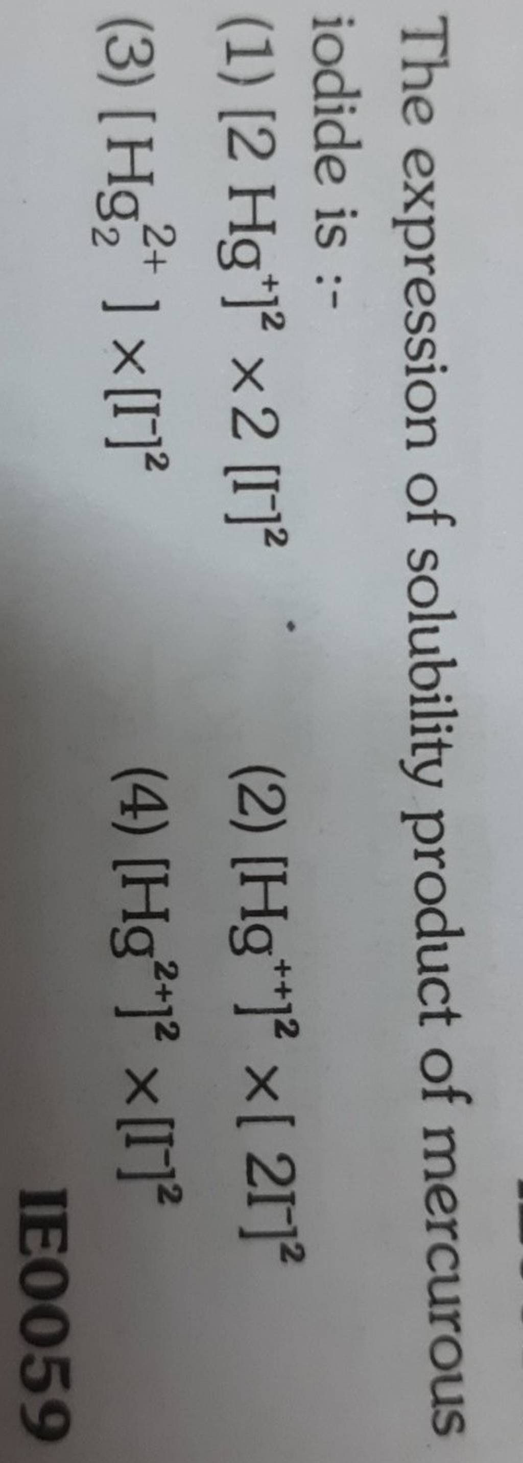 The expression of solubility product of mercurous iodide is :- (2) [Hg++]..
