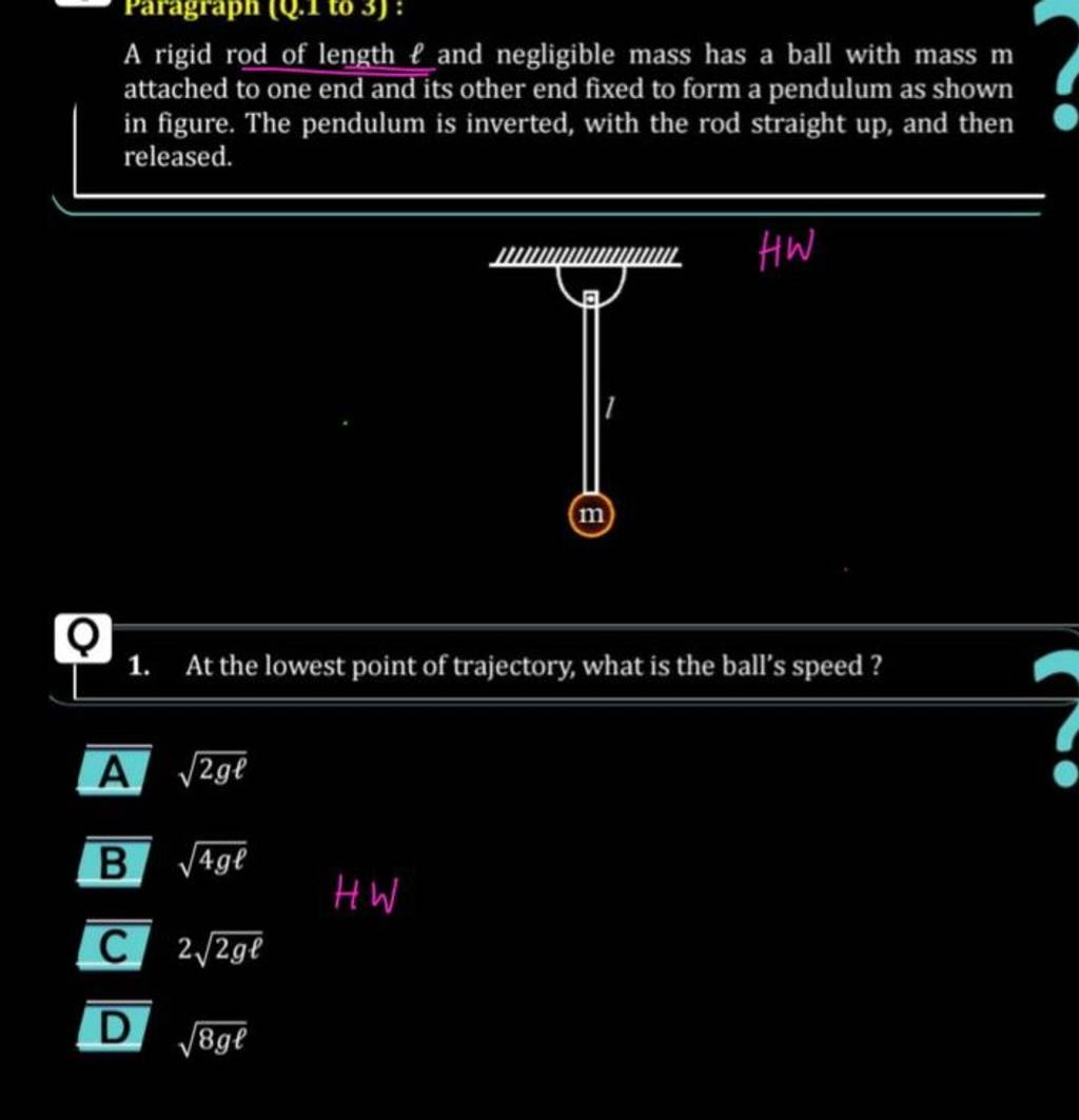 A rigid rod of length ℓ and negligible mass has a ball with mass m attach..