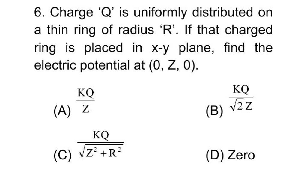 Charge ' Q ' is uniformly distributed on a thin ring of radius ' R '. If