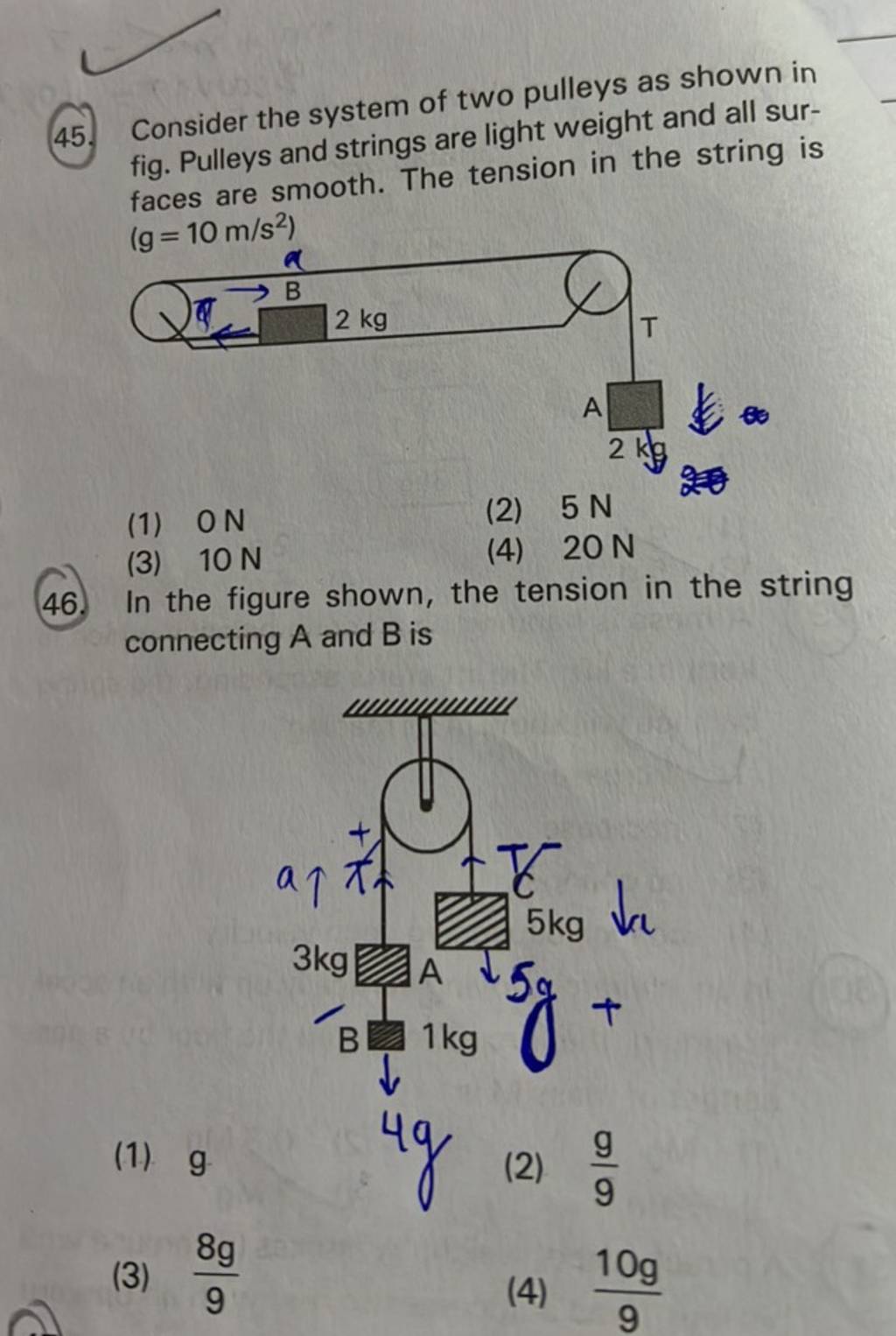 Consider the system of two pulleys as shown in fig. Pulleys and strings a..