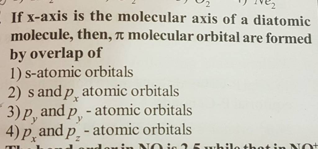 If x-axis is the molecular axis of a diatomic molecule, then, π molecular..
