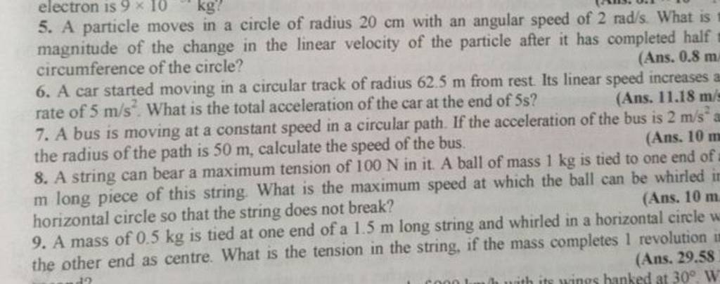 5. A particle moves in a circle of radius 20 cm with an angular speed of