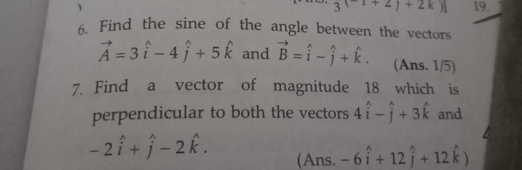 6. Find the sine of the angle between the vectors A=3i^−4j^ +5k^ and B=i^..