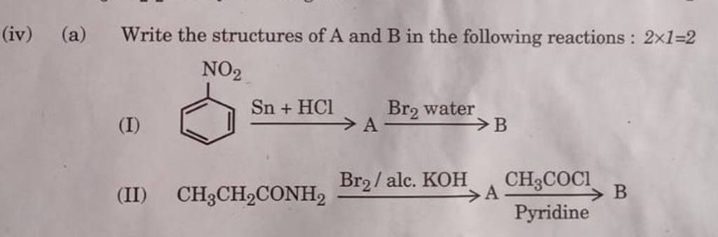 (iv) (a) Write the structures of A and B in the following reactions : 2×1..