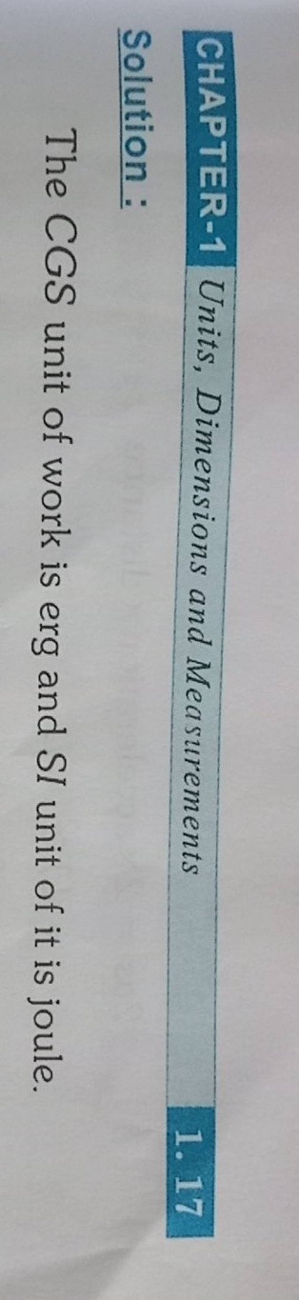 CHAPTER-1 Units, Dimensions and Measurements 1. 17 Solution: The CGS unit..
