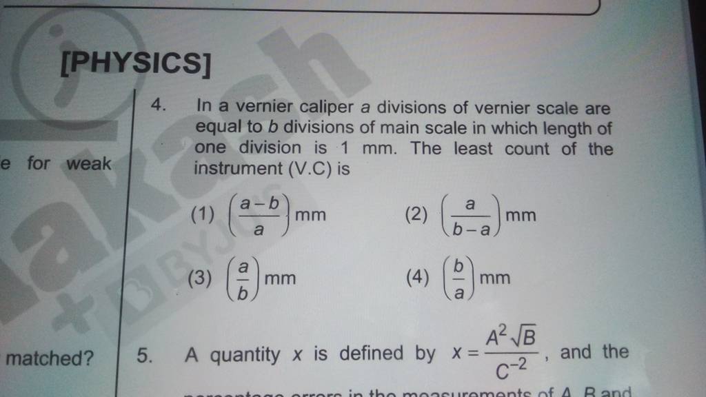 [PHYSICS] 4. In a vernier caliper a divisions of vernier scale are equal