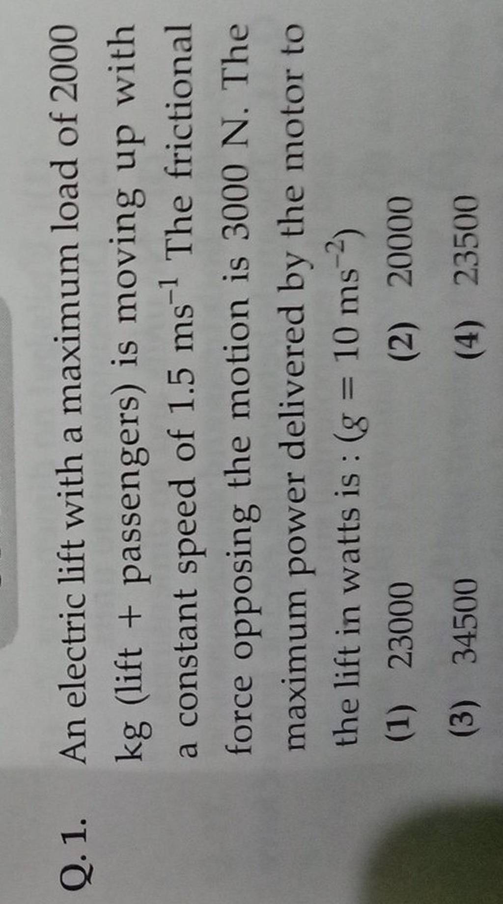 1. An electric lift with a maximum load of 2000 kg (lift + passengers) is..