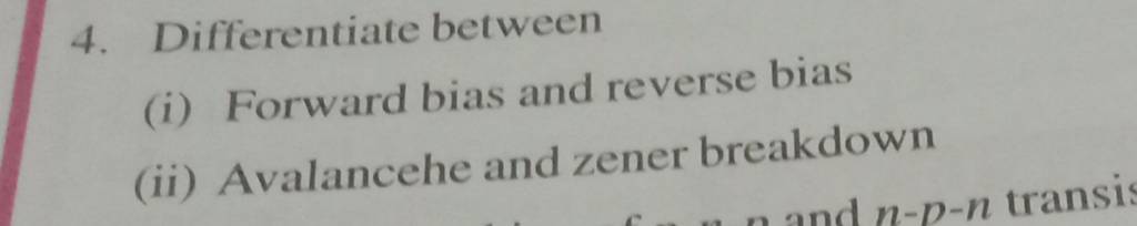 4. Differentiate between (i) Forward bias and reverse bias (ii) Avalanceh.. 4. Differentiate between (i) Forward bias and reverse bias (ii) Avalanceh..