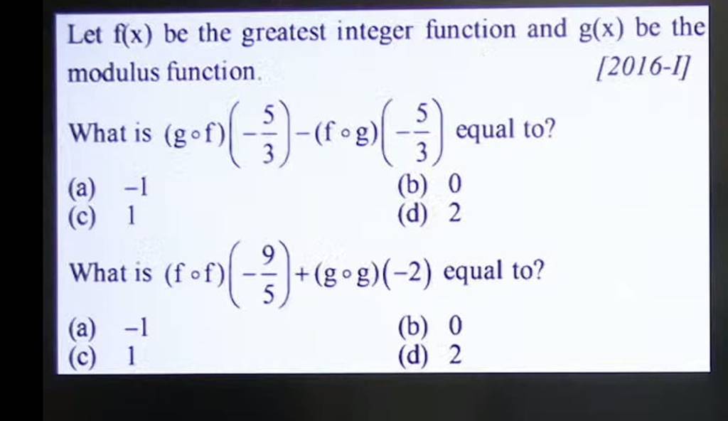 Let F X Be The Greatest Integer Function And G X Be The Modulus Functio
