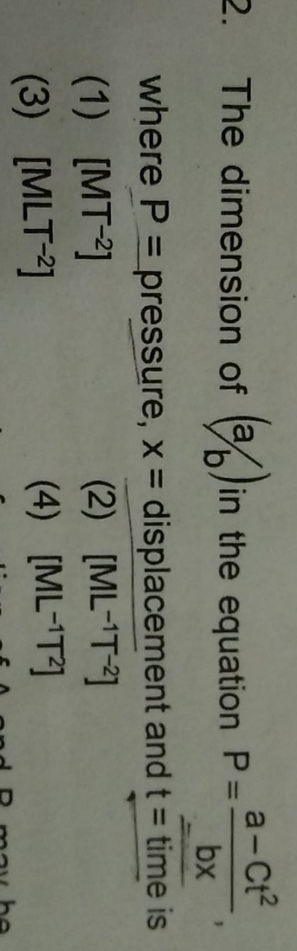 The dimension of (a/b) in the equation P=bxa−Ct2 , where P= pressure, x=