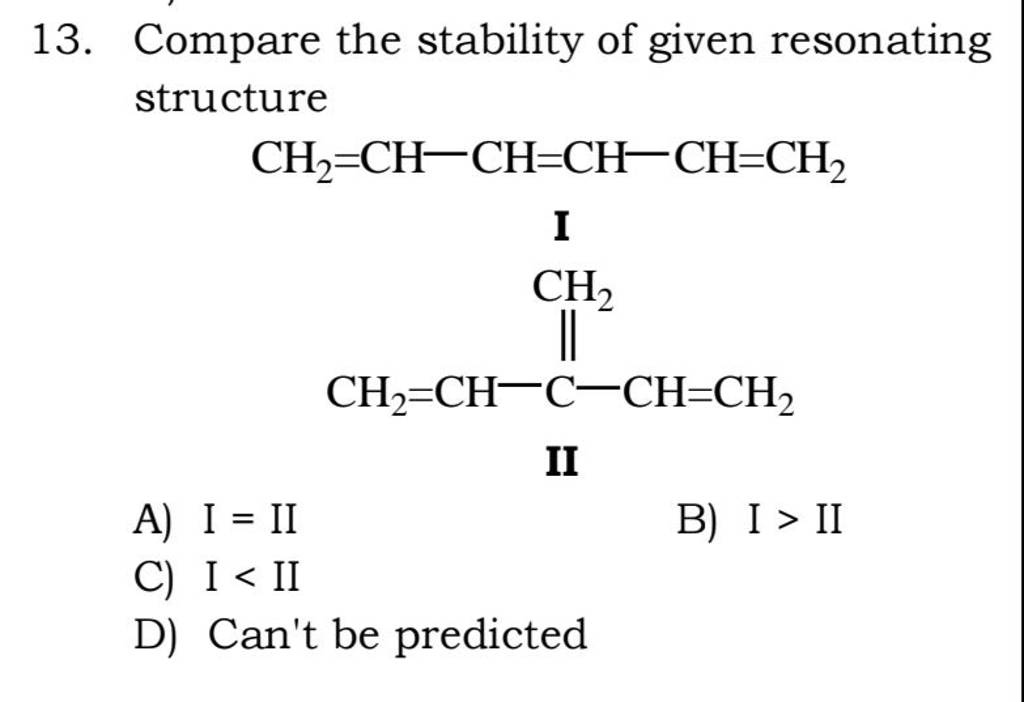 Compare the stability of given resonating structure CH2 =CH−CH=CH−CH=CH2