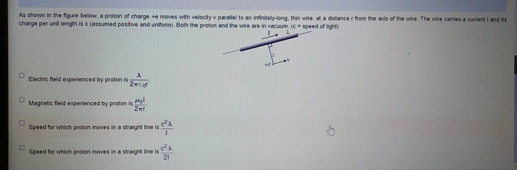 charge per unit length is Λ (assumed positive and uniform). Both the prot..