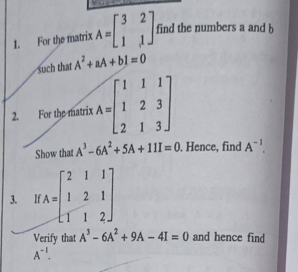 1. For the matrix A=[31 21 ] find the numbers a and b such that A2+aA+b1=..