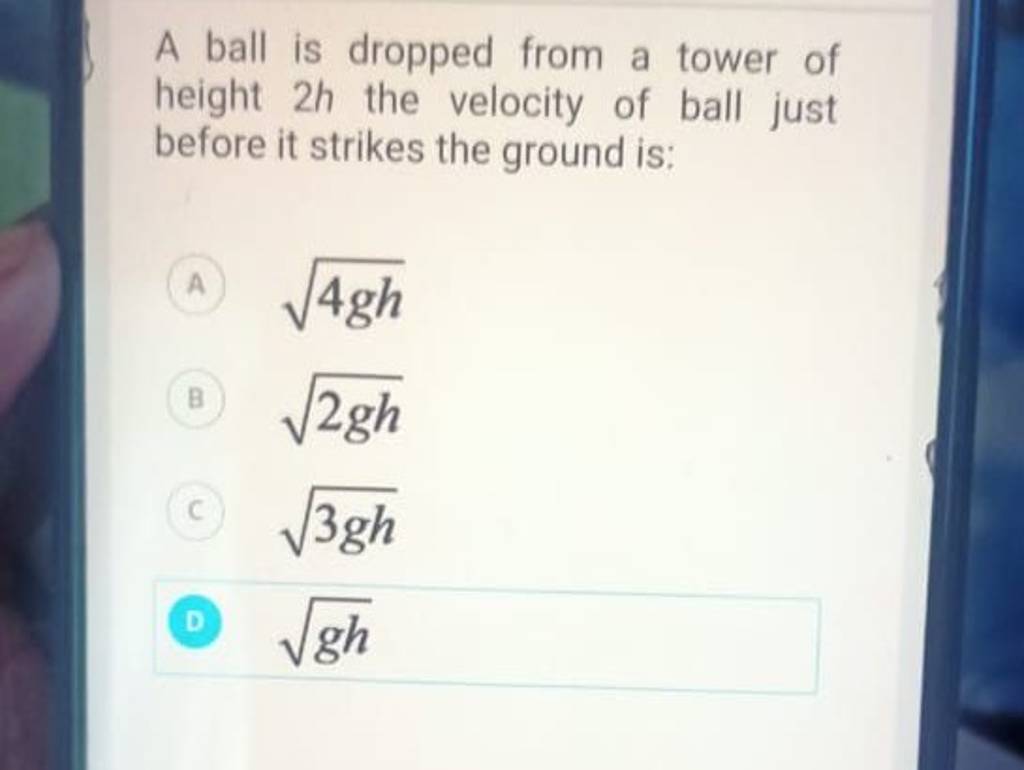 A ball is dropped from a tower of height 2h the velocity of ball just bef..