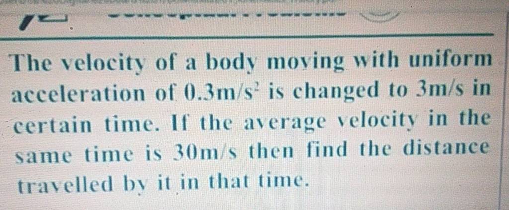 The Velocity Of A Body Moving With Uniform Acceleration Of 0 3 M S2 Is Ch
