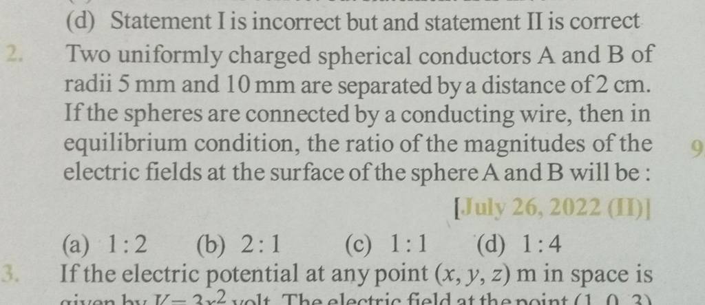 Two uniformly charged spherical conductors A and B of radii 5 mm and 10 m..