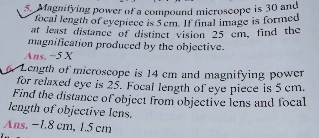 5. Magnifying power of a compound microscope is 30 and focal length of ey..