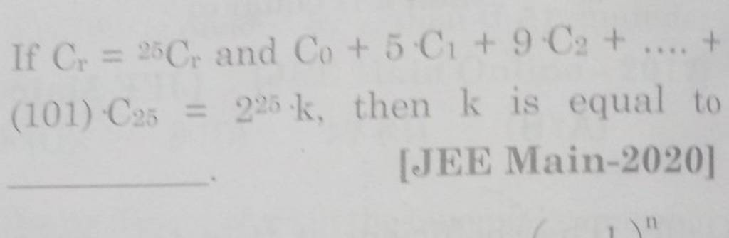 If Cr =25 Cr and C0 +5⋅C1 +9⋅C2 +…+ (101) C25 =225⋅k, then k is equal to..