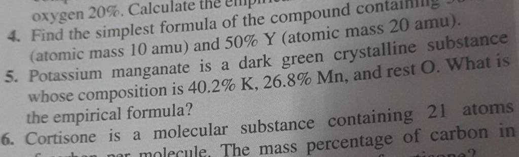 4. Find the simplest formula of the compound contain (atomic mass 10amu )..