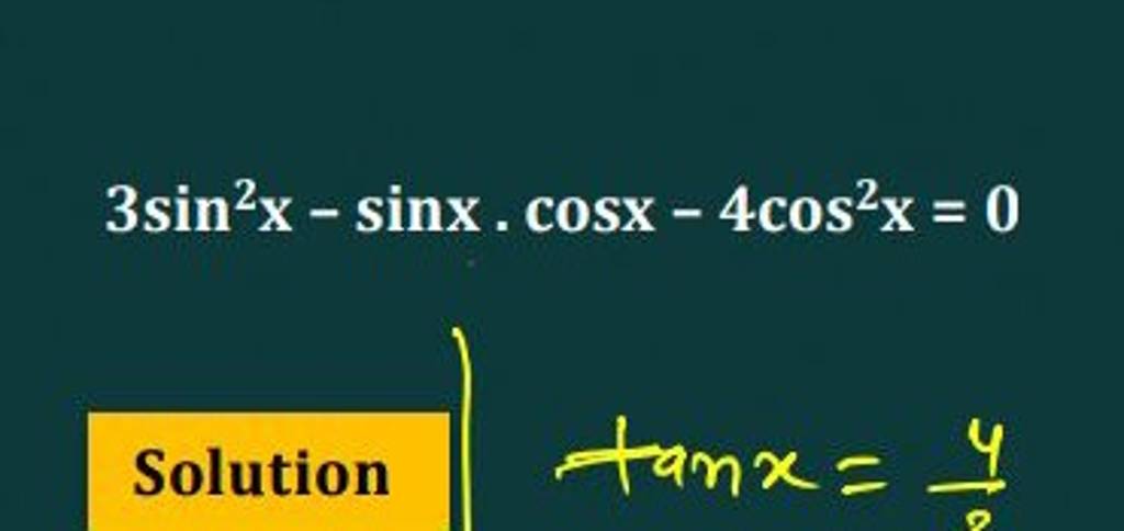 3sin2x−sinx⋅cosx−4cos2x=0 Solution tanx=04 | Filo