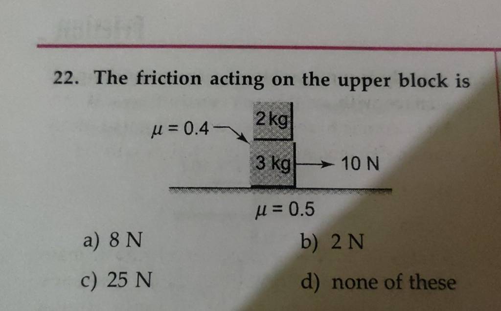 The friction acting on the upper block is | Filo
