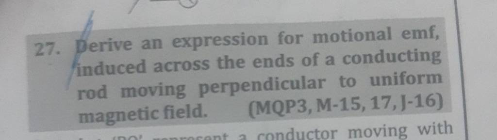 27. Derive an expression for motional emf, induced across the ends of a c..