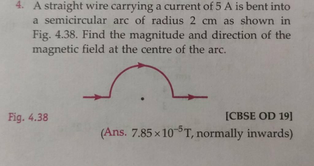 4. A straight wire carrying a current of 5 A is bent into a semicircular