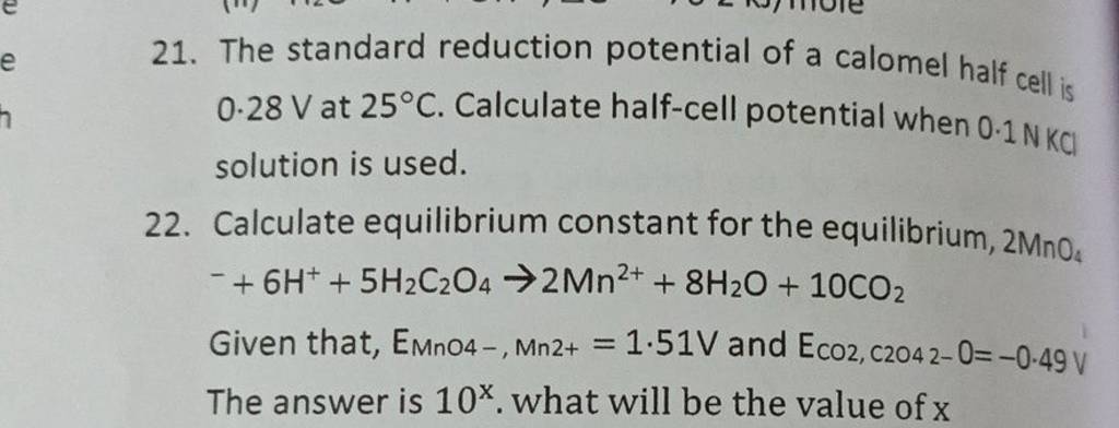 21. The standard reduction potential of a calomel half cell is 0.28 V at