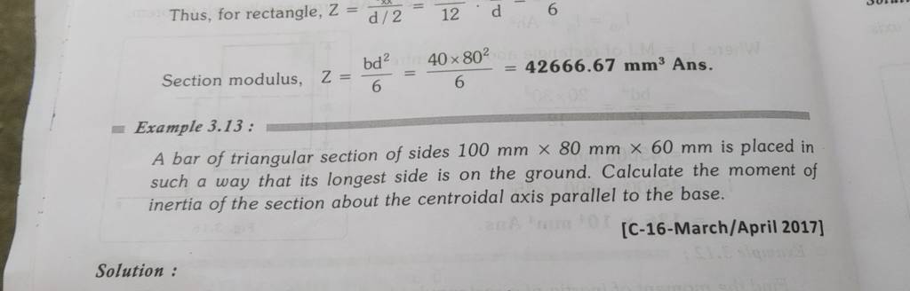 Thus, for rectangle, Z=d/2d =12⋅d−6 Section modulus, Z=6bd2 =640×802 =426..