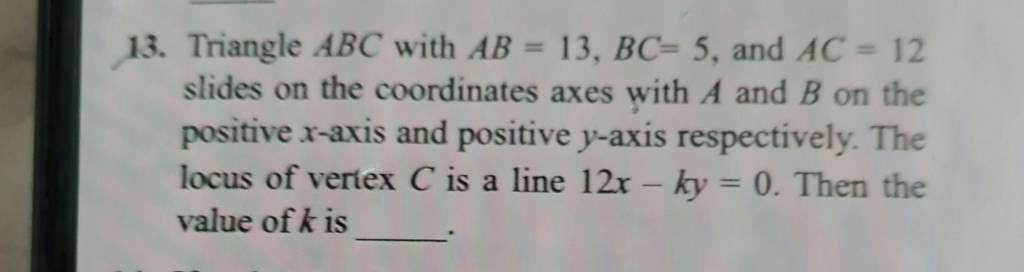 13. Triangle ABC with AB=13,BC=5, and AC=12 slides on the coordinates axe..