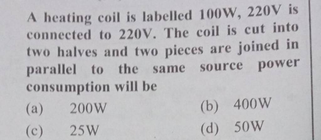 A heating coil is labelled 100 W,220 V is connected to 220 V. The coil is..