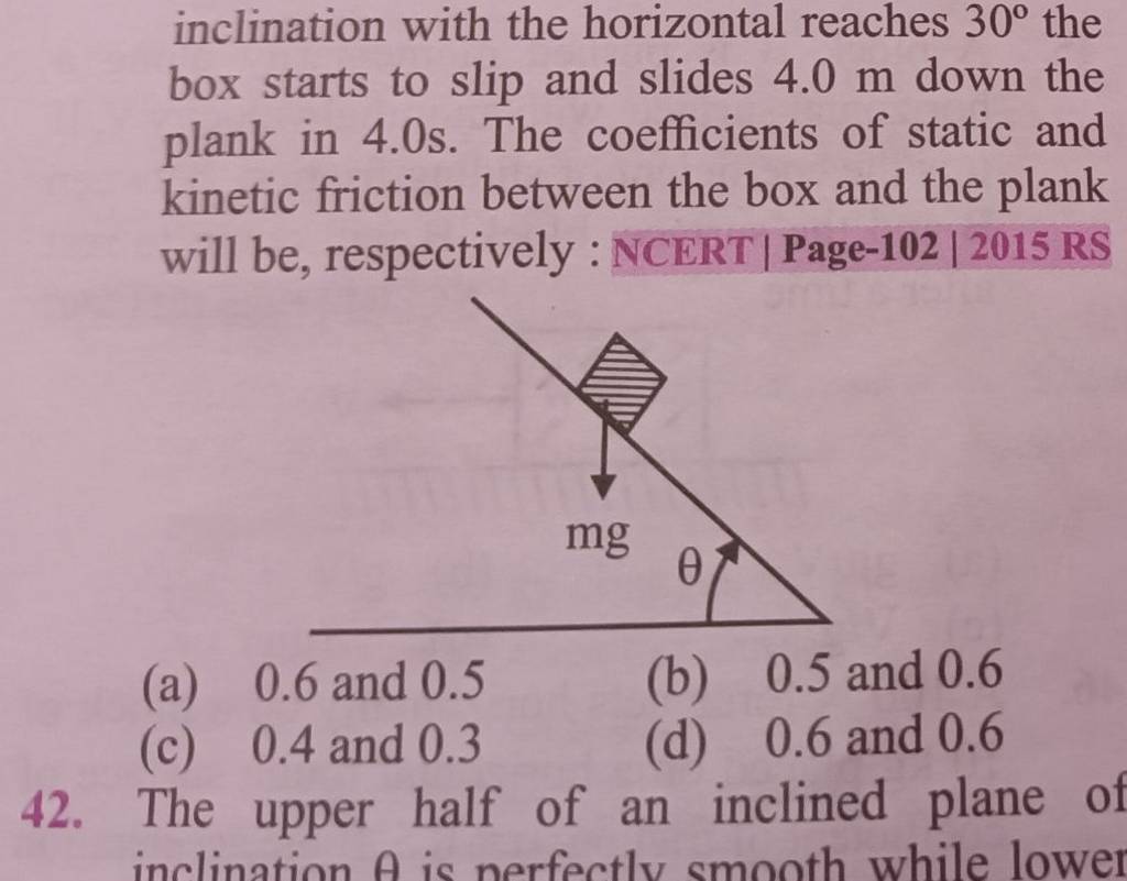 inclination with the horizontal reaches 30∘ the box starts to slip and sl..