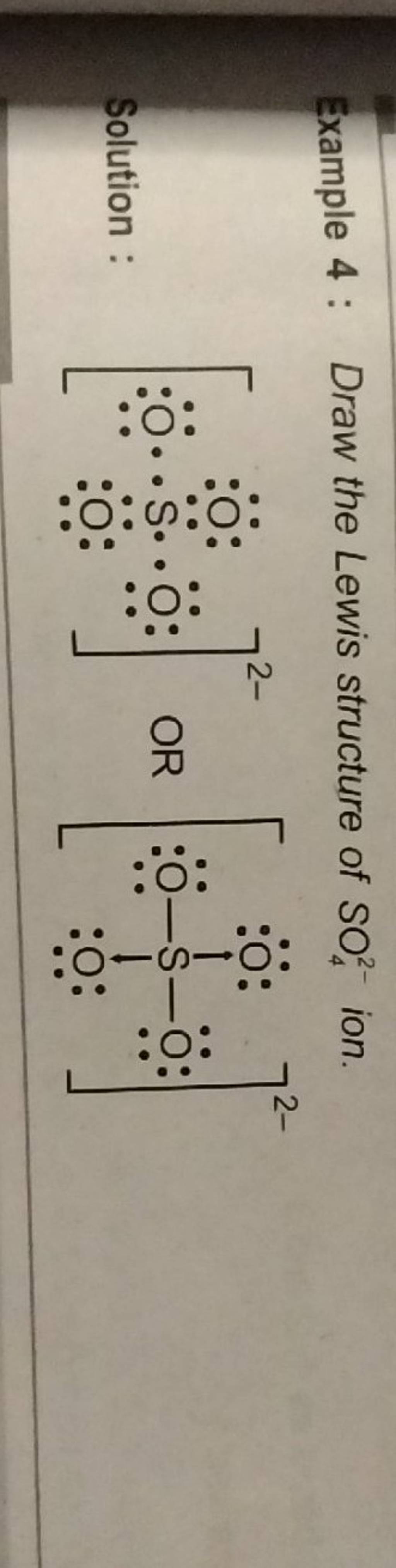 Example 4: Draw the Lewis structure of SO42− ion. Solution : | Filo