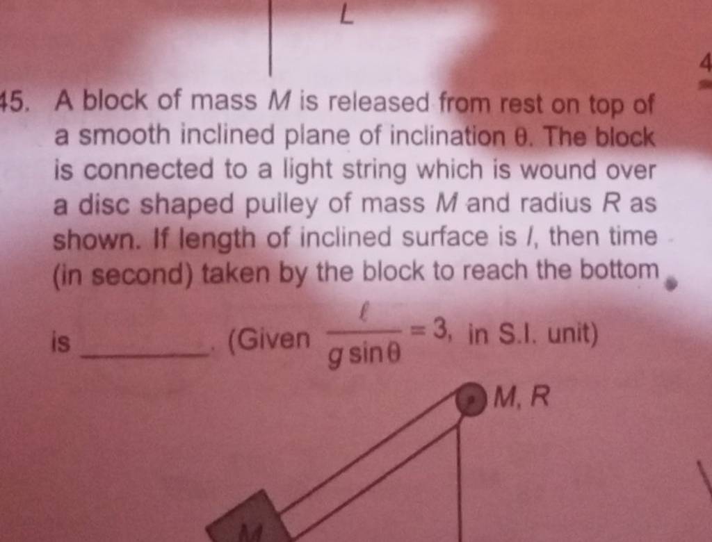 45. A block of mass M is released from rest on top of a smooth inclined p..