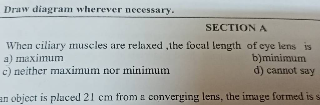 Draw diagram wherever necessary. SECTION A When ciliary muscles are relax..