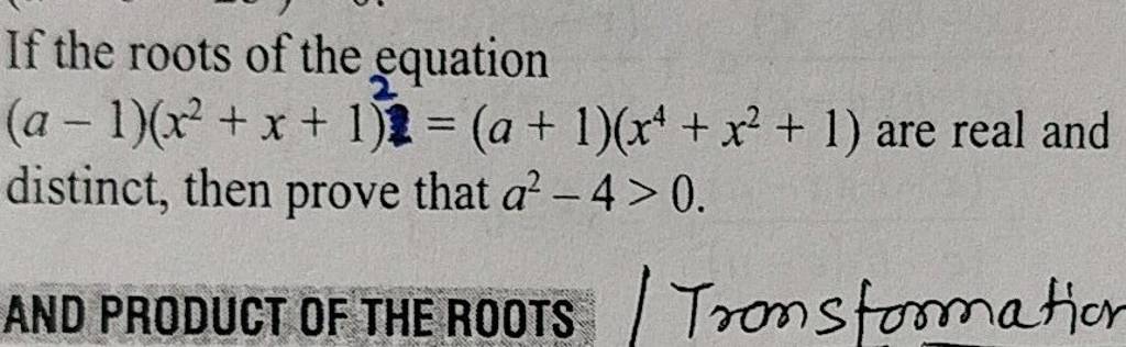 If the roots of the equation (a−1)(x2+x+1)=(a+1)(x4+x2+1) are real and di..