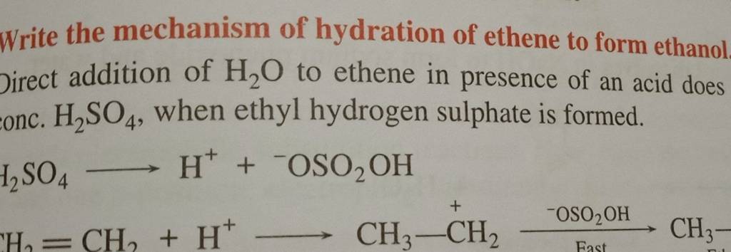 Write the mechanism of hydration of ethene to form ethanol Birect additio..