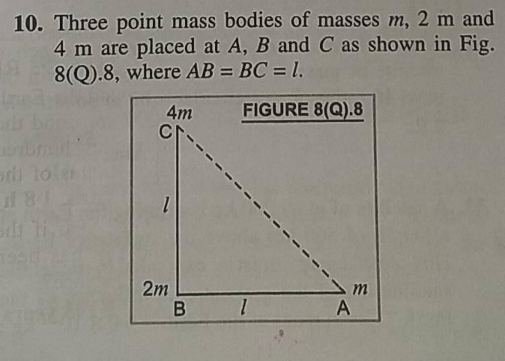 10. Three point mass bodies of masses m,2 m and 4 m are placed at A,B and..