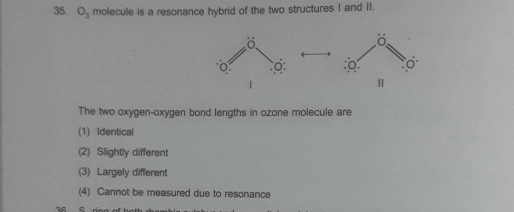 O3 molecule is a resonance hybrid of the two structures I and II. The tw..