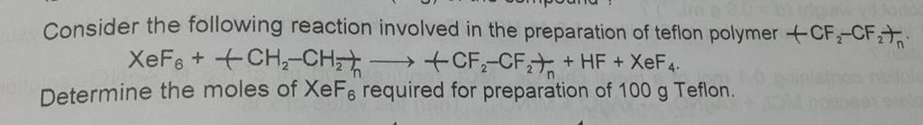 Consider the following reaction involved in the preparation of teflon pol..
