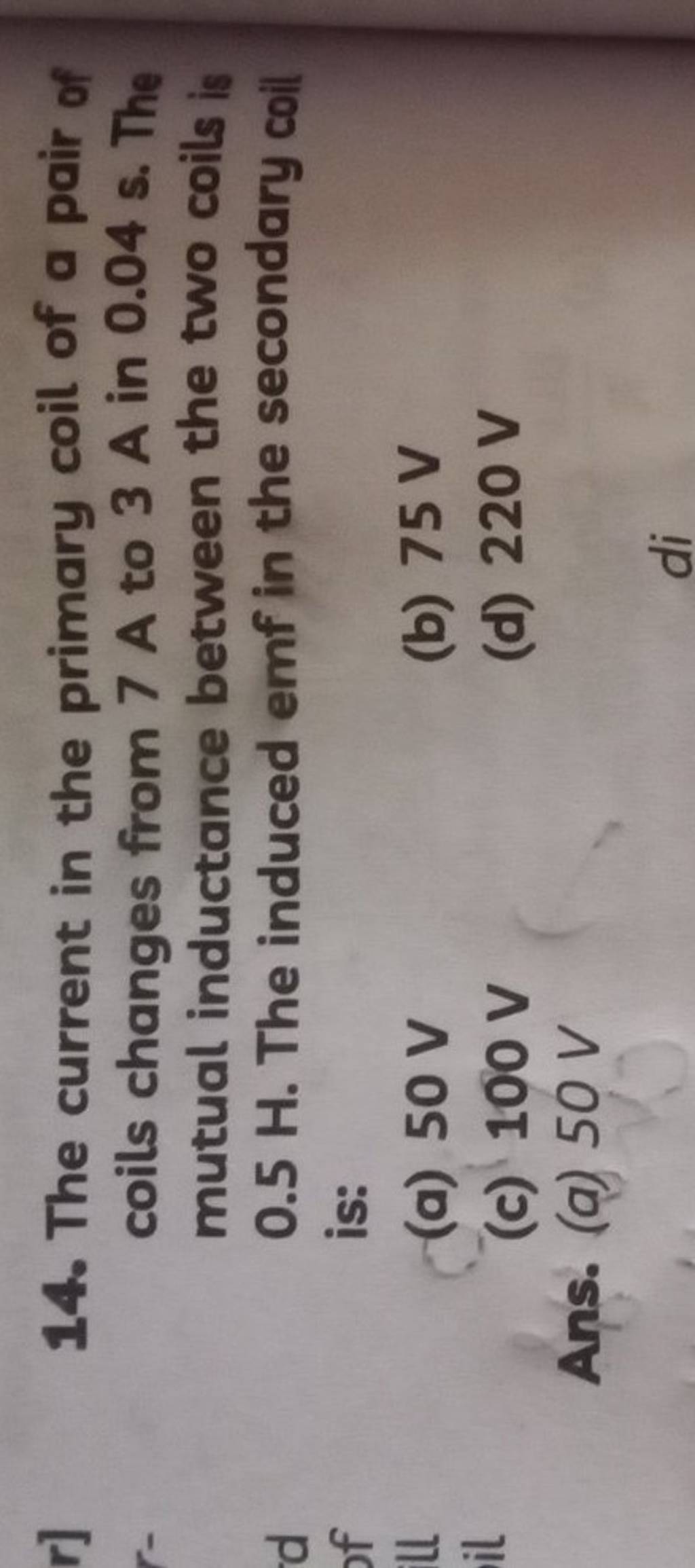 The current in the primary coil of a pair of coils changes from 7 A to 3