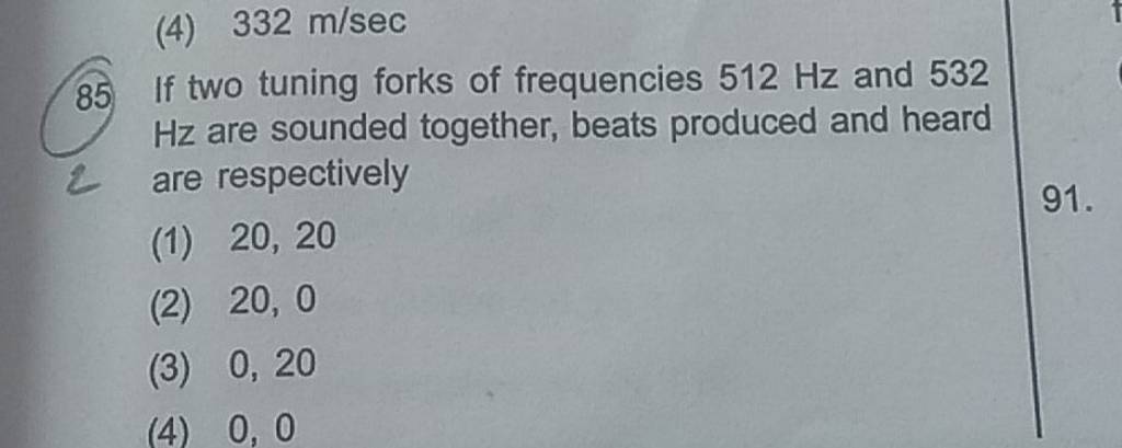 If two tuning forks of frequencies 512 Hz and 532 Hz are sounded together..