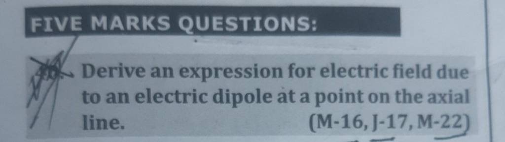 FIVE MARKS QUESTIONS: Derive an expression for electric field due to an e.. FIVE MARKS QUESTIONS: Derive an expression for electric field due to an e..