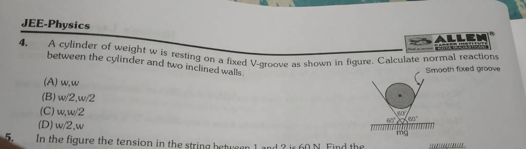 JEE-Physics 4. A cylinder of weight w is resting on a fixed V-groove as s..