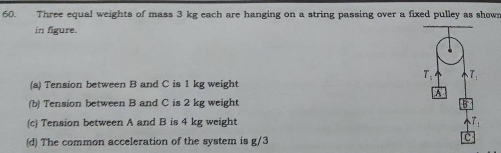 Three equal weights of mass 3 kg each are hanging on a string passing ove..