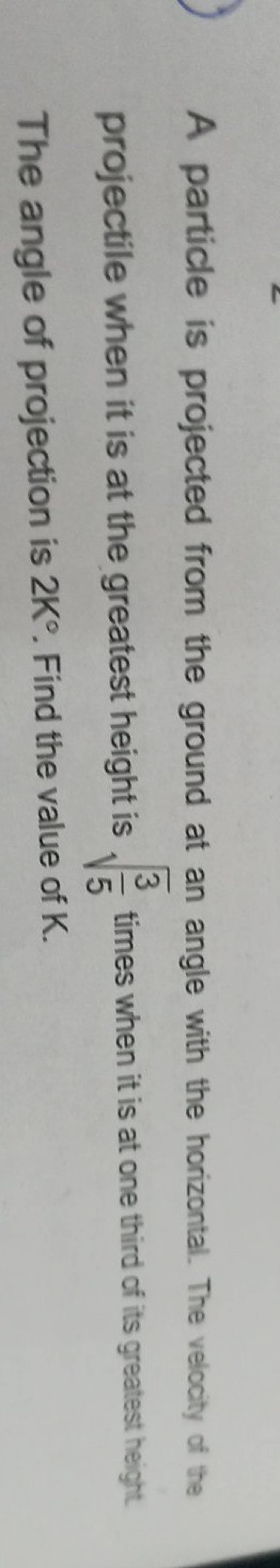 A Particle Is Projected From The Ground At An Angle With The Horizontal